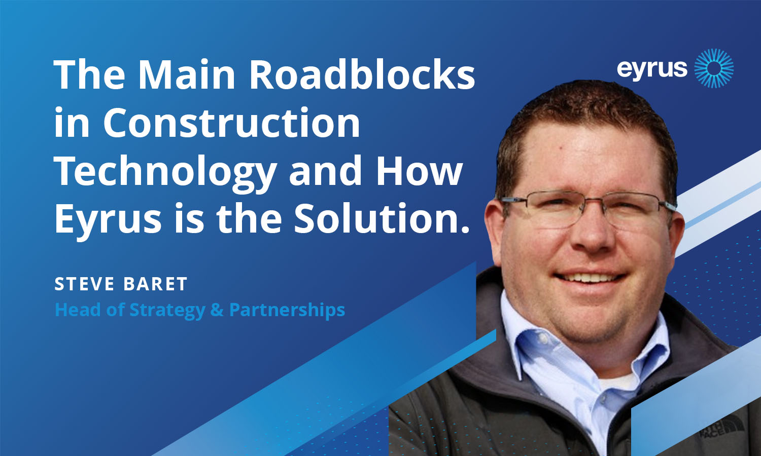 What are the Main Roadblocks in Construction Technology, and how is Eyrus the Solution? | Eyrus